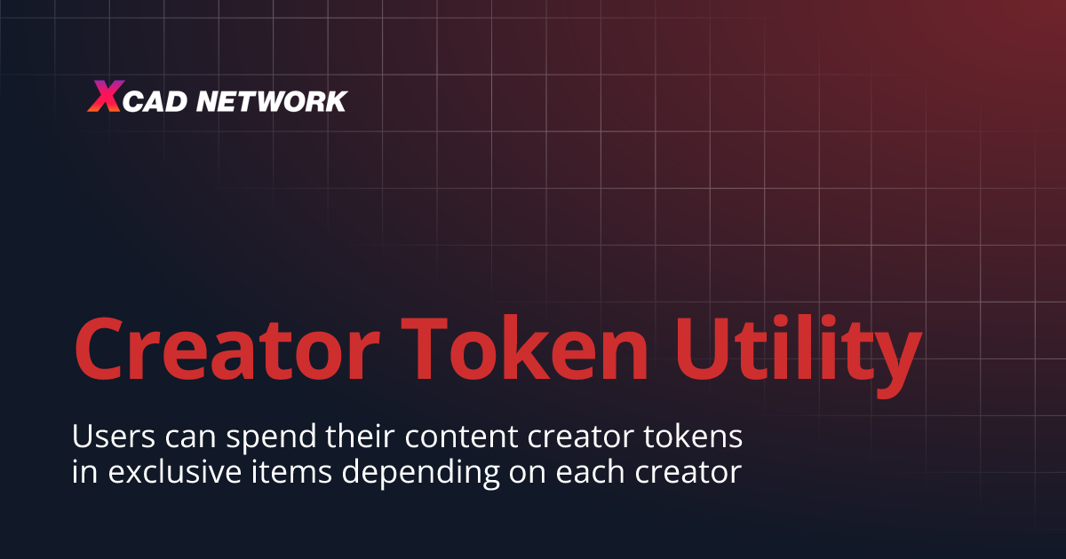 Creator Token Utility | XCAD Network Public Documentation