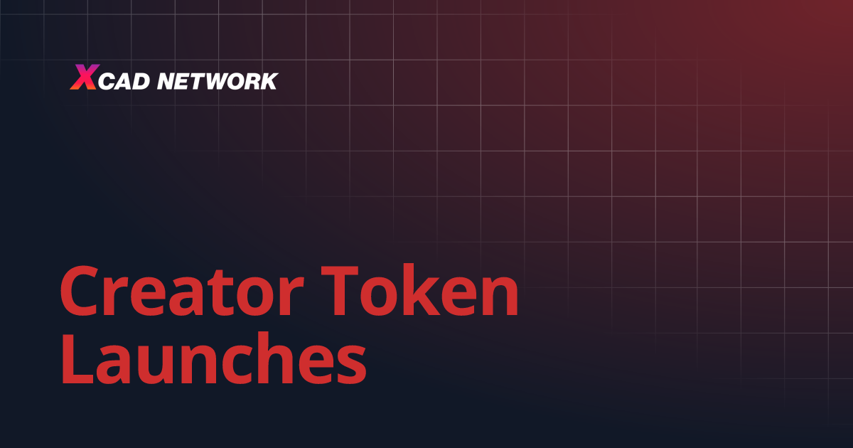 Creator Token Launches | XCAD Network Public Documentation